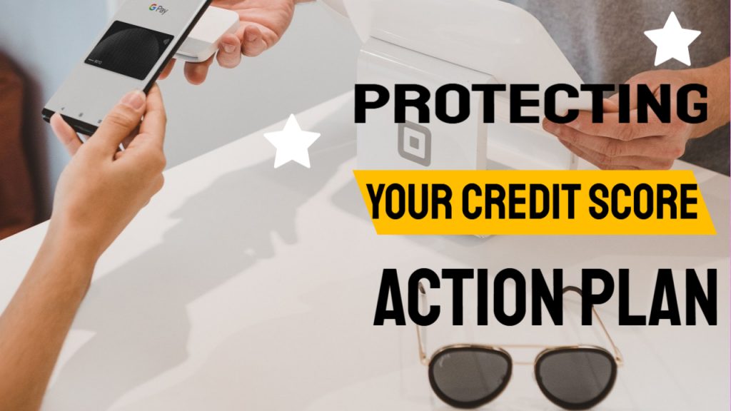 Protecting your Credit Score Action Plan - Save your Bucks